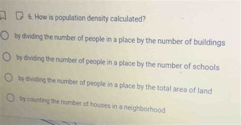 Solved 6 How Is Population Density Calculated By Dividing The Number