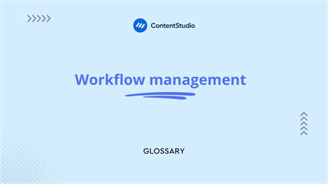 Workflow Management Definition Benefits And Best Practices Contentstudio