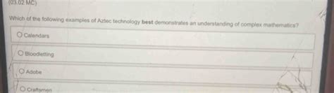 Solved 03 02 Mc Which Of The Following Examples Of Aztec Technology Best Demonstrates An