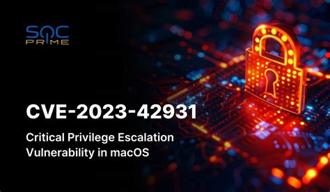 cve 2023 42931 detection critical macos vulnerability enabling easy