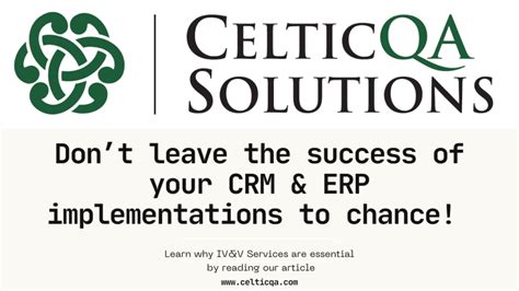 Why Your Company Needs Celticqa Solutions Ivandv Services For Crm And Erp Implementations