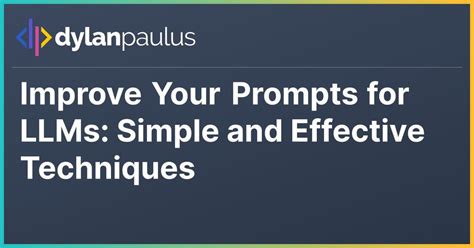 Improve Your Prompts For Llms Simple And Effective Techniques Rchatgpt