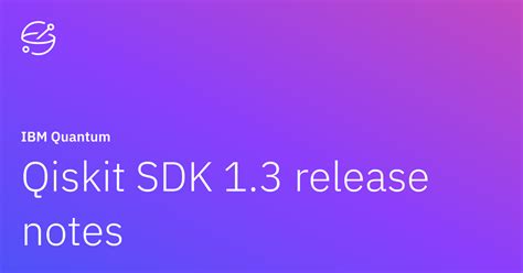 qiskit sdk 1 3 release notes ibm quantum documentation