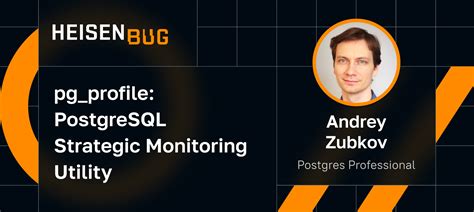 Pgprofile Postgresql Strategic Monitoring Utility Talk At Heisenbug