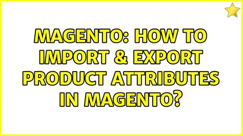 Magento How To Import And Export Product Attributes In Magento Youtube