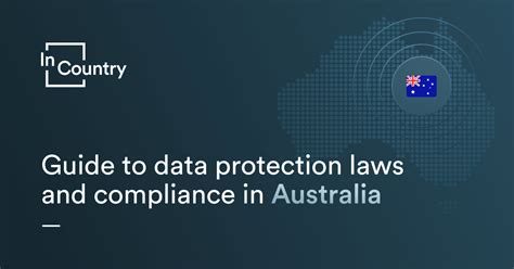 Guide To Data Protection Laws And Compliance In Australia Incountry