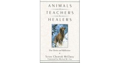 Animals As Teachers And Healers True Stories And Reflections By Susan