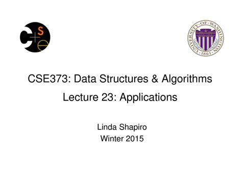 CSE373 Data Structures Algorithms Lecture 23 Applications Ppt