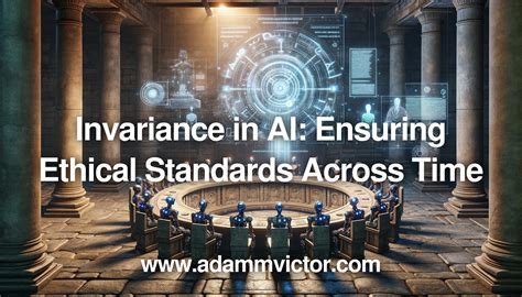 Invariance In Ai Ethical Standards By Adam M Victor Author Ai