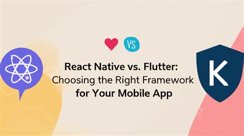 React Native Vs Flutter Choosing The Right Framework For Your Mobile App