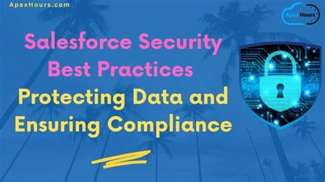 Salesforce Security Best Practices Protecting Data And Ensuring Compliance Apex Hours