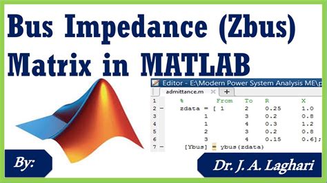 How To Build Z Bus Or Bus Impedance Matrix In Matlab Dr J A Laghari Youtube