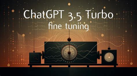 how to fine tune chatgpt 3 5 turbo ai models for different tasks kittybnk
