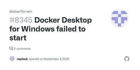 Docker Desktop For Windows Failed To Start · Issue 8345 · Docker For Win · Github