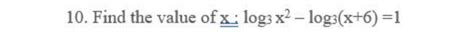 Solved Find The Value Of X Log3 X2 Log3 X 6 1 Chegg Com