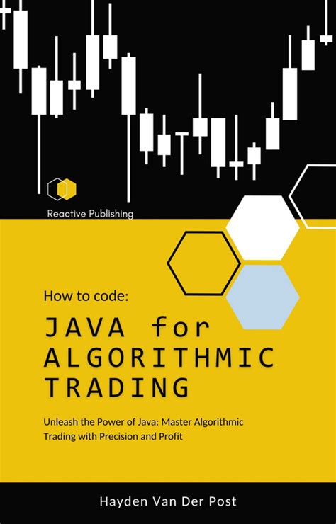 Java For Algorithmic Trading Unleash The Power Of Java Master