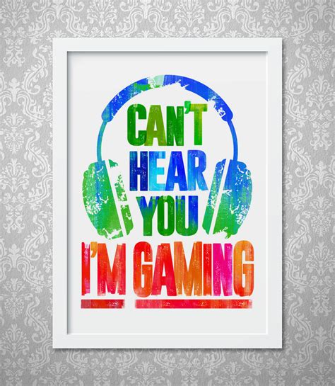Cant Hear You Im Gaming Print My Foolish Art
