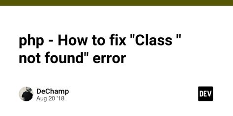 Php How To Fix Class Not Found Error Dev Community