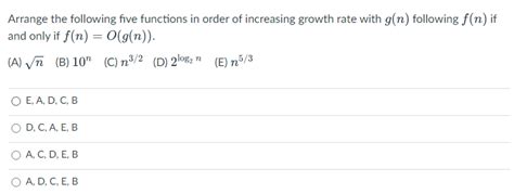 Solved Arrange The Following Five Functions In Order Of Chegg Com