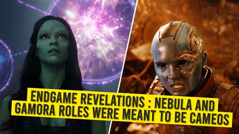 Endgame Revelations Nebula And Gamora Roles Were Meant To Be Cameos