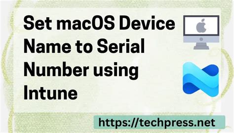 Set Macos Device Name To Serial Number Using Intune