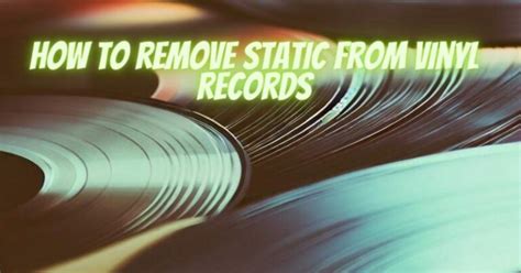 How To Remove Static From Vinyl Records All For Turntables