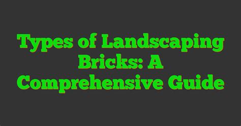 Types Of Landscaping Bricks A Comprehensive Guide