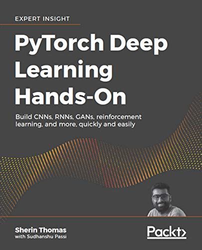 Pytorch Deep Learning Hands On Build Cnnsrnnsgansreinforcement Learningand Morequickly And