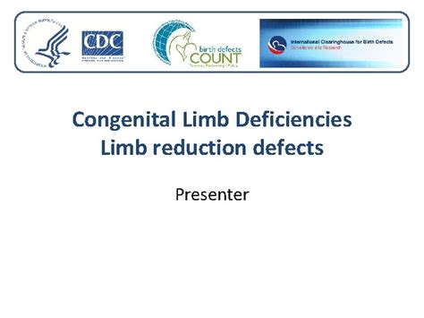 Congenital Limb Deficiencies Limb Reduction Defects Presenter Learning