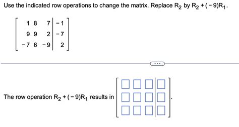 Solved Use The Indicated Row Operations To Change The Chegg Com