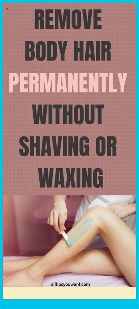 How To Remove Body Hair Without Shaving At Tawny Dunn Blog