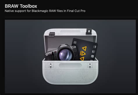 Braw Toolbox Blackmagic Raw Import In Fcpx Ab Montag Verfügbar