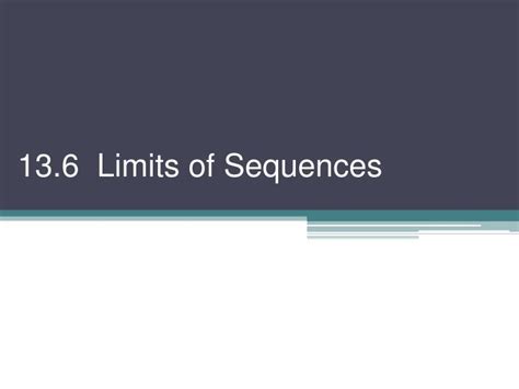 Ppt 13 6 Limits Of Sequences Powerpoint Presentation Free Download Id 5003390