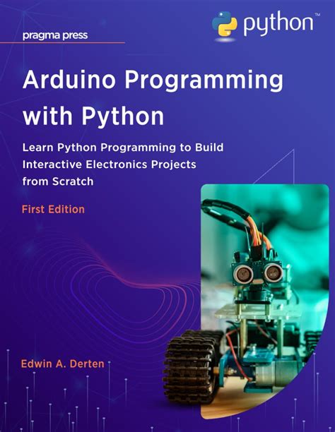 Arduino Programming With Python Learn Python Programming To Build Interactive Electronics