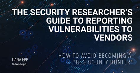 The Security Researchers Guide To Reporting Vulnerabilities To Vendors