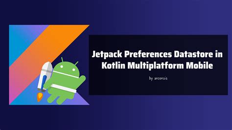 Jetpack Preferences Datastore In Kotlin Multiplatform Mobile Kmm By Karim Reda Arconsis