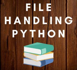 File Handling In Python 3 Complete Tutorial 2023