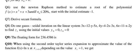 Solved A Q Use The Newton Raphson Method To Estimate Root Chegg Com