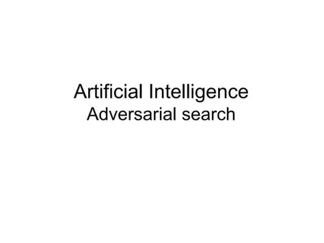 Artificial Intelligence Adversarial Searchppt