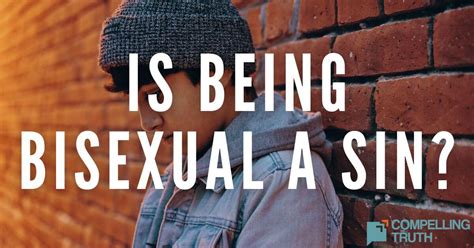 Does The Bible Say Anything About Bisexuality Is Being Bisexual A Sin Compelling Truth