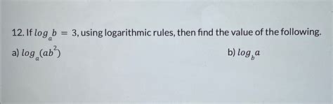 Solved If Logab Using Logarithmic Rules Then Find The Chegg Com