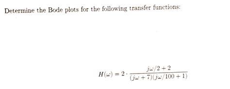 Solved Determine The Bode Plots For The Following Transfer