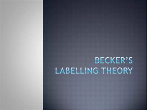 Beckers Labelling Theory And Interactionism Pptx