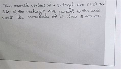Two Opposite Vertices Of A Rectangle Are StudyX