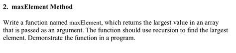 solved 2 maxelement method write a function named