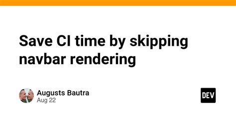 Save Ci Time By Skipping Navbar Rendering Dev Community