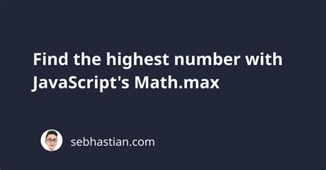 Find The Highest Number With Javascripts Mathmax Sebhastian