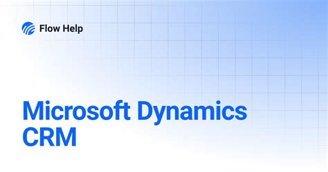 Microsoft Dynamics Crm Flow Help
