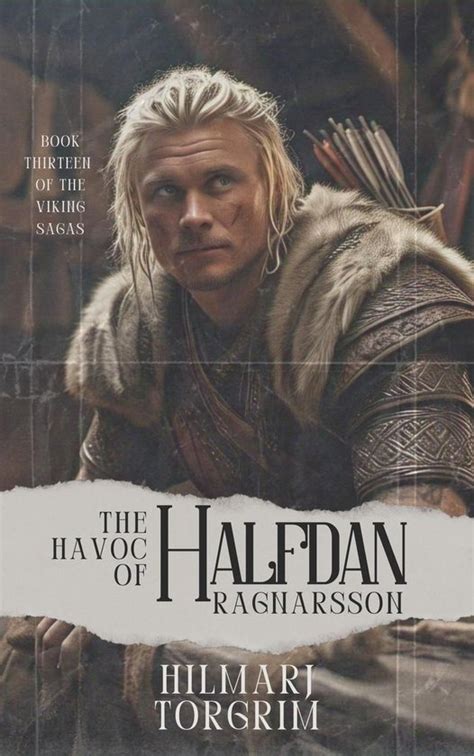 Viking Sagas 13 The Havoc Of Halfdan Ragnarsson Ebook Hilmarj
