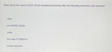Solved What Will Be The Value In Edx 32 Bit Hexadecimal Solved What Will Be The Value In Edx 32 Bit Hexadecimal